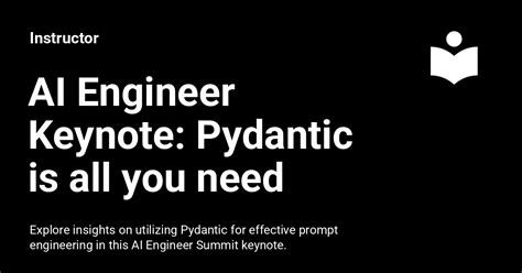 ai engineer keynote pydantic is all you need instructor
