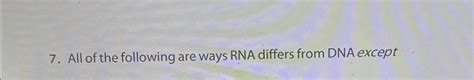 Solved All Of The Following Are Ways Rna Differs From Dna