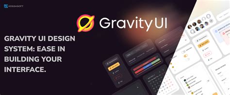 Gravity Ui Design System Ease In Building Your Interface Kossasoft