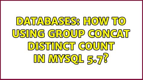 Databases How To Using Group Concat Distinct Count In Mysql 57 Youtube