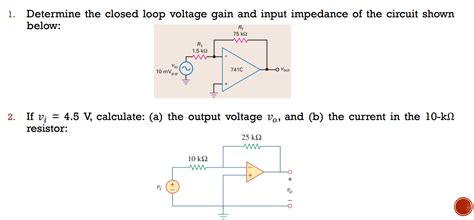 solved 1 determine the closed loop voltage gain and input