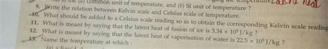 9 Write The Relation Between Kelvin Scale And Celsius Scale Of Temperatu