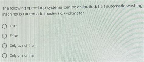 solved the following open loop systems can be calibrated