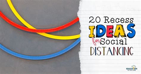 20 Recess Items For Social Distancing Education To The Core