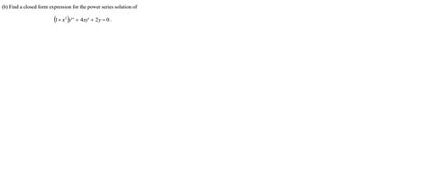 Solved B Find A Closed Form Expression For The Power