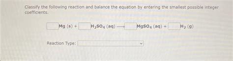 Solved Classify The Following Reaction And Balance The