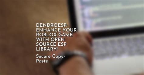 Scanned Dendroesp Enhance Your Roblox Game With Open Source Esp Library