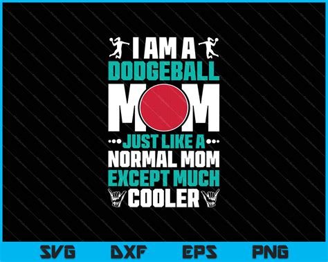 Dodgeball Like A Normal Mom Except Cooler Svg Png Files Creativeusarts