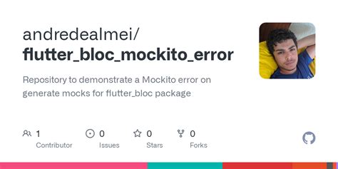 Github Andredealmeiflutterblocmockitoerror Repository To Demonstrate A Mockito Error On