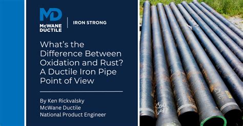 Whats The Difference Between Oxidation And Rust A Ductile Iron Pipe Point Of View Mcwane