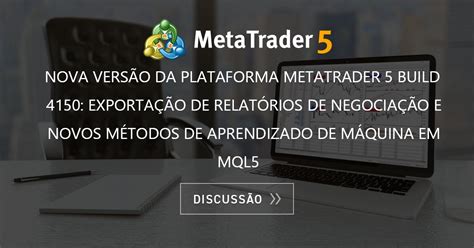 nova versão da plataforma metatrader 5 build 4150 exportação de