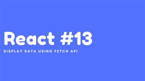 React 13 Fetching Data From Json Api Youtube