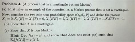 Solved Problem 4 A Process That Is A Martingale But Not