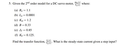 Solved 5 Given The 2nd Order Model For A Dc Servo Motor