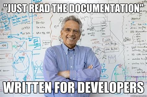 Just Read The Documentation Written For Developers Engineering Professor Quickmeme