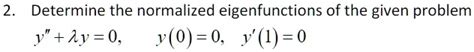 Solved Determine The Normalized Eigenfunctions Of The Given Problem Y