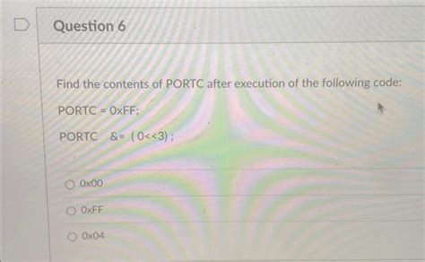 Solved Find The Contents Of Portc After Execution Of The
