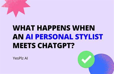 What Happens When An Ai Personal Stylist Meets Chatgpt The Next Gen