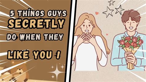 5 Things Guys Secretly Do When They Like You Youtube