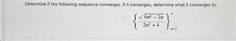 Determine If The Following Sequence Converges If It Chegg