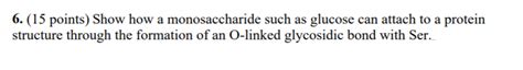 Solved 6 15 Points Show How A Monosaccharide Such As