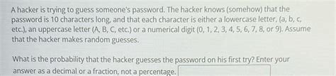 [answered] A Hacker Is Trying To Guess Someone S Password The Hacker