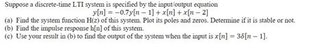 Solved Suppose A Discrete Time LTI System Is Specified By Chegg