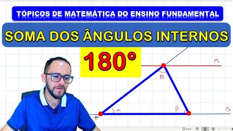 TriÂngulo Soma Dos Angulos Internos Por Que DÁ 180° Youtube