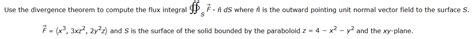 solved use the divergence theorem to compute the flux