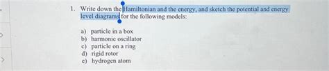 1 Write Down The Hamiltonian And The Energy And