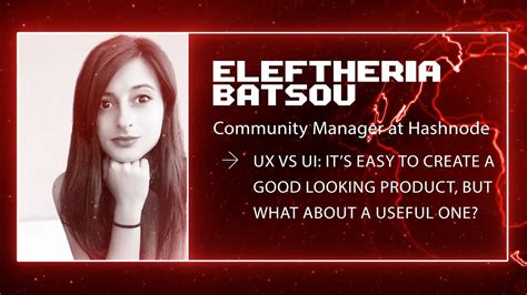 Eleftheria Batsou Ux Vs Ui Its Easy To Create A Good Looking Product