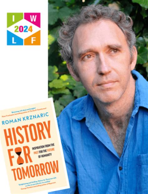 Roman Krznaric History For Tomorrow Inspiration From The Past For The Future Of Humanity At
