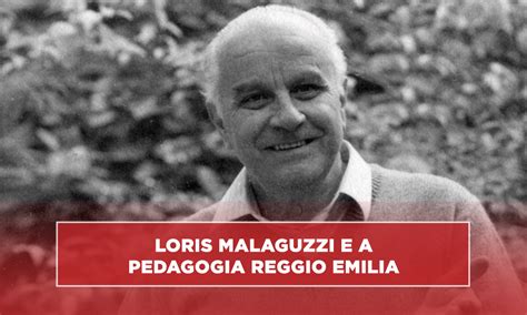 Loris Malaguzzi E A Pedagogia Reggio Emilia Faculdade Phorte