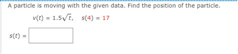 Solved A Particle Is Moving With The Given Data Find The Chegg