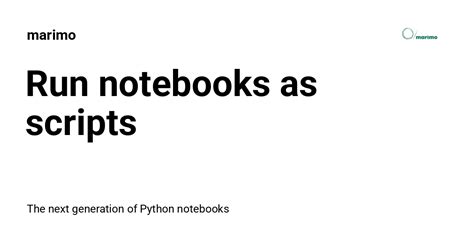 Run Notebooks As Scripts Marimo
