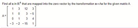Solved If T Is Defined By Tx Ax Find A Vector X Whose