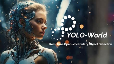 yolo world a breakthrough in real time open vocabulary object