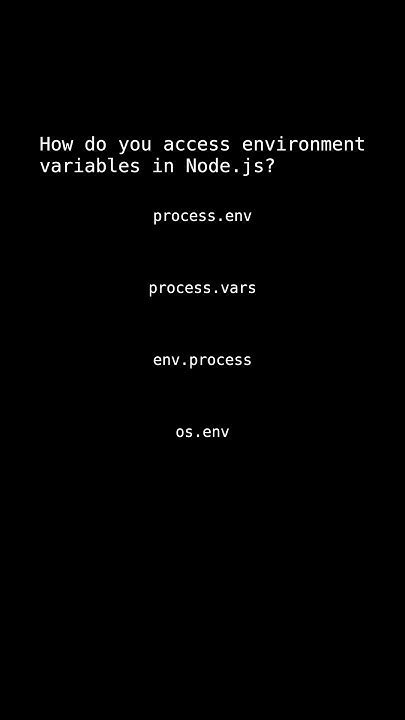 Nodejs How Do You Access Environment Variables In Nodejs Qno215