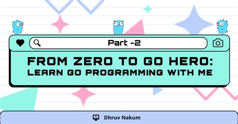 Dhruv Nakum On Linkedin From Zero To Go Hero Learn Go Programming With Me Part 2