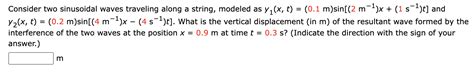 Solved Consider Two Sinusoidal Waves Traveling Along A