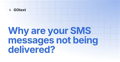 Why Are Your Sms Messages Not Being Delivered Gotext