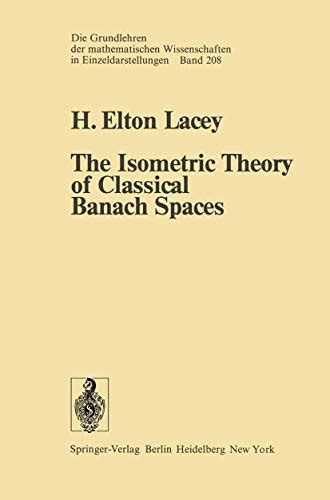 The Isometric Theory Of Classical Banach Spaces By Lacey H Elton Good