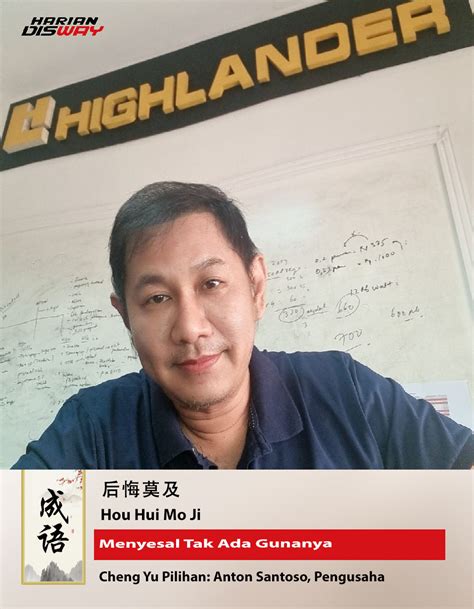 Cheng Yu Pilihan Pengusaha Anton Santoso Hou Hui Mo Ji