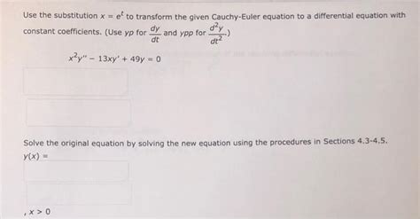 use the substitution x et to transform the given