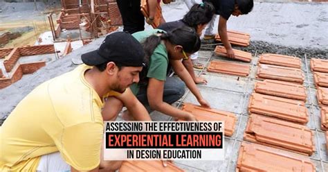 Assessing The Effectiveness Of Experiential Learning In Design