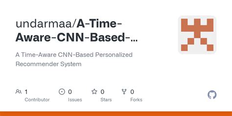 github undarmaa a time aware cnn based personalized recommender