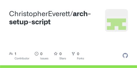 GitHub ChristopherEverett Arch Setup Script