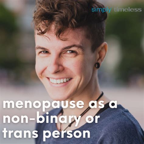 Menopause As A Non Binary Or Trans Person Tips And Product Recommendations