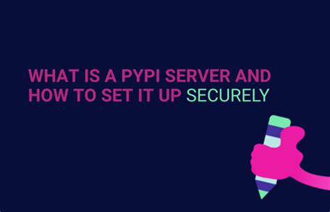 What Is A Pypi Server And How To Set It Up Securely Jit