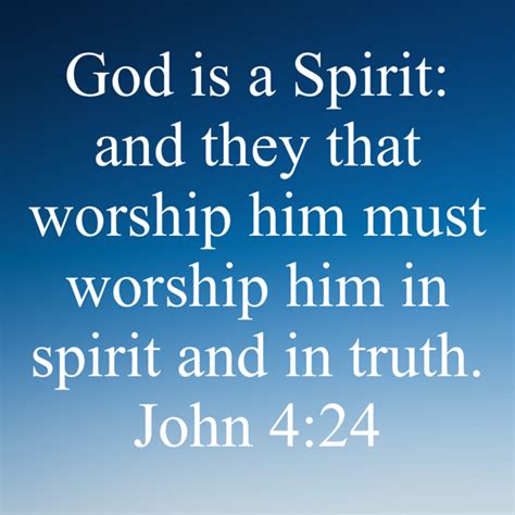 John 424 God Is A Spirit And They That Worship Him Must Worship Him